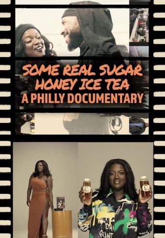 Some Real Sugar Honey Ice Tea: A Philly Documentary (2024): Where to ...