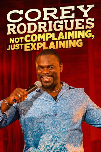 Corey Rodrigues: Not Complaining, Just Explaining (2024): Where to ...