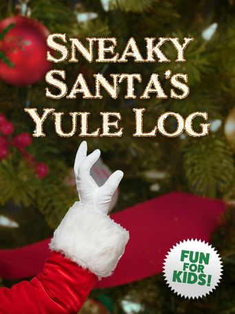 Sneaky Santa's Yule Log: Where to Watch and Stream Online | Reelgood