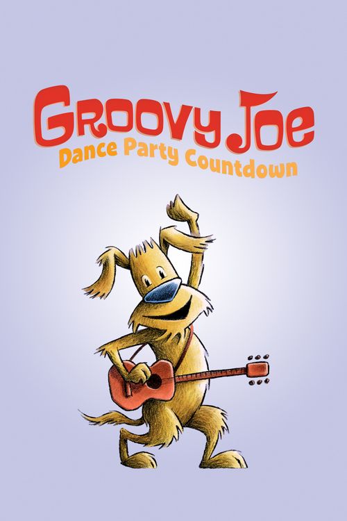 Groovy Joe: Dance Party Countdown (2018): Where to Watch and Stream ...