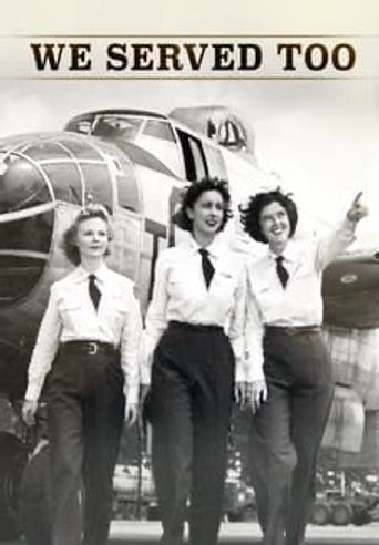 We Served too: Women Pilots of WWII - The Untold Story: Where to Watch ...