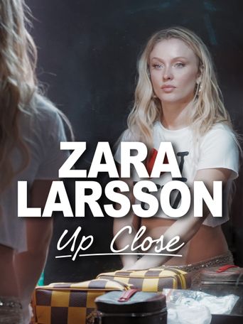 Zara Larsson - Up Close (2025): Where to Watch and Stream Online | Reelgood