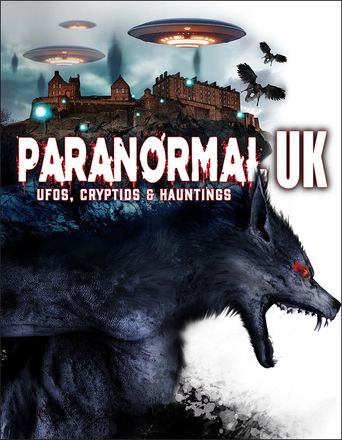 Paranormal UK: UFOs, Cryptids & Hauntings (2022): Where to Watch and Stream Online | Reelgood