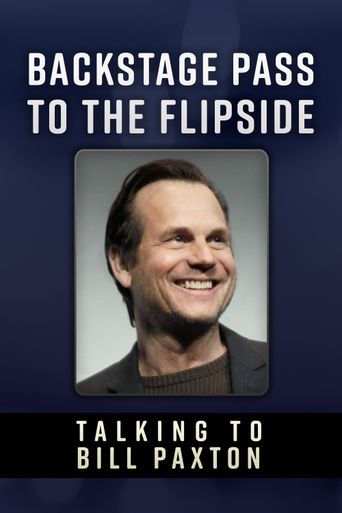 Backstage Pass to the Flipside: Talking to Bill Paxton (2019): Where to ...
