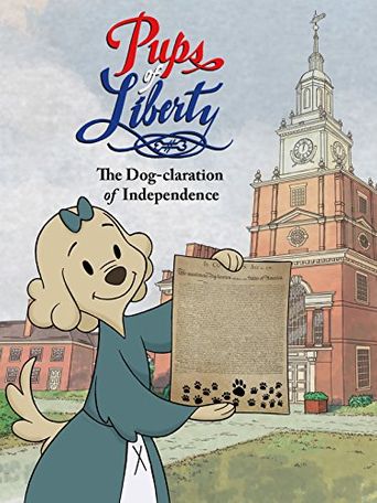 Pups of Liberty: The Dog-claration of Independence (2015): Where to ...