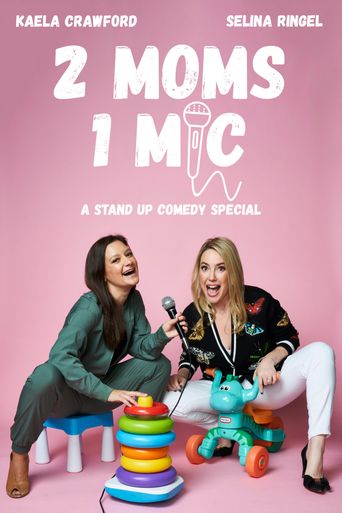 2 Moms 1 Mic: Where to Watch and Stream Online | Reelgood