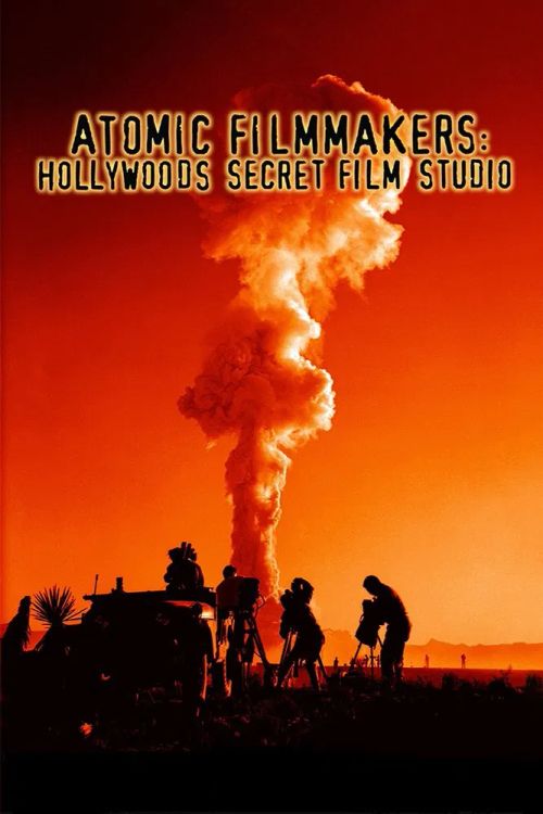 Atomic Filmmakers: Hollywood's Secret Film Studio: User Lists | Reelgood