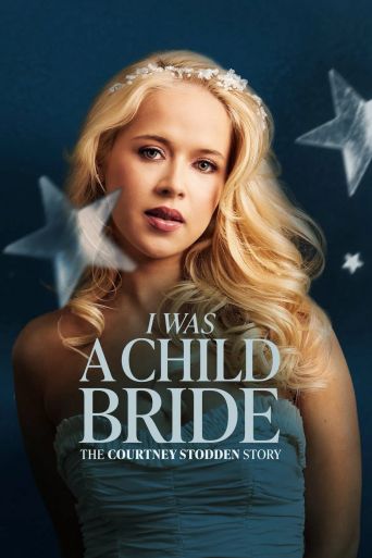 I Was a Child Bride: The Courtney Stodden Story (2025): Where to Watch and Stream Online | Reelgood