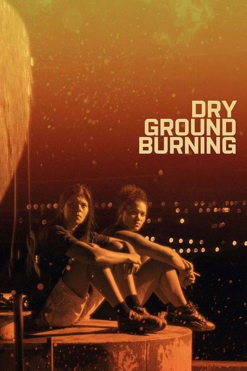 Dry Ground Burning (2022): Where to Watch and Stream Online | Reelgood