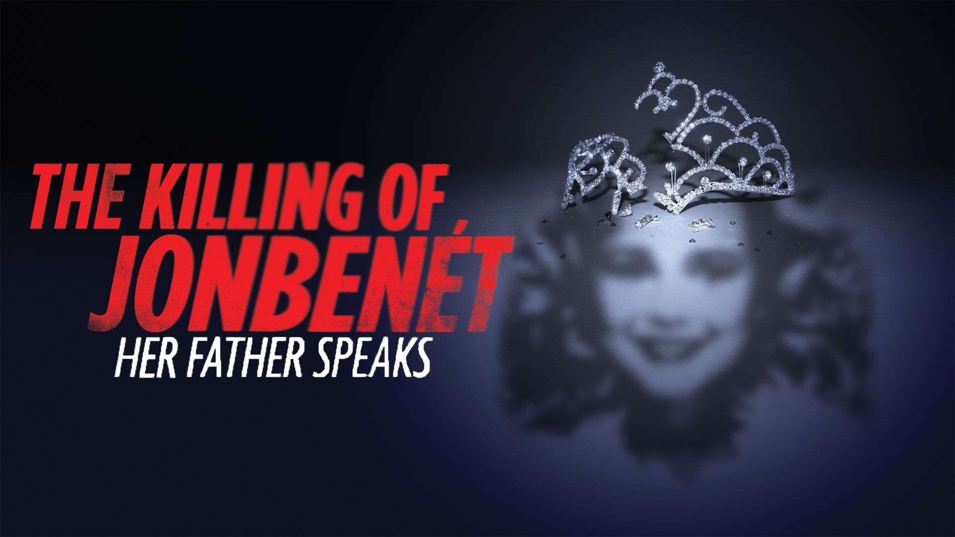 The Killing of JonBenet: Her Father Speaks: Where to Watch and Stream ...