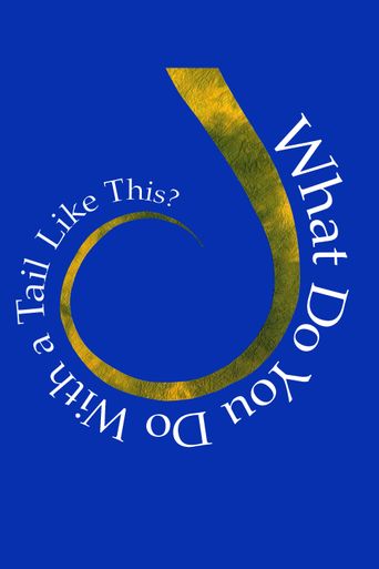 What Do You Do With A Tail Like This? (2008): Where to Watch and Stream ...