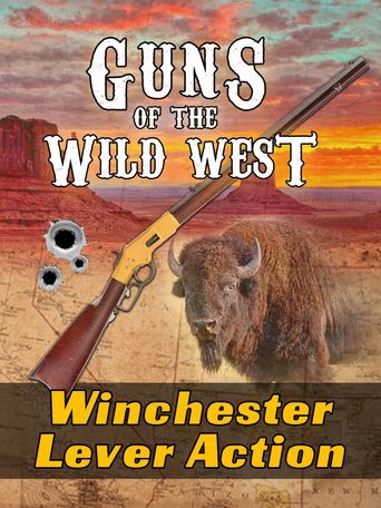 Guns of the Wild West: Winchester Lever Action (2024): Where to Watch ...