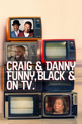 Craig & Danny: Funny, Black and on TV: Where to Watch and Stream Online ...