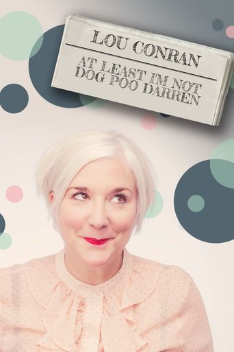 Lou Conran: At Least I'm Not Dog Poo Darren (2020): Where to Watch and ...