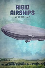 Rigid Airships: Cities in the Sky: Where to Watch and Stream Online ...