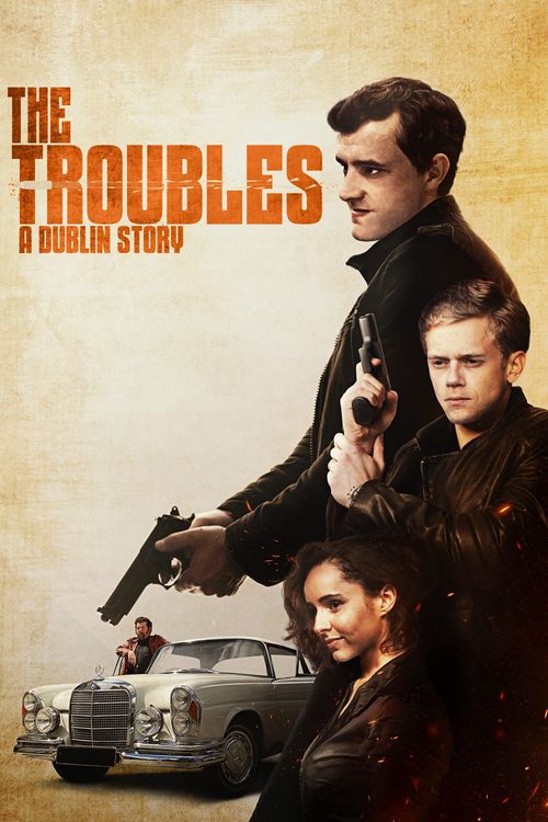 The Troubles: A Dublin Story (2024): Where to Watch and Stream Online | Reelgood