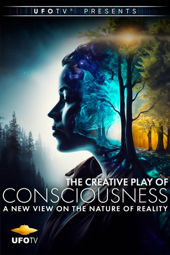The Creative Play of Consciousness - A New View on the Nature of Reality (2024): Where to Watch ...