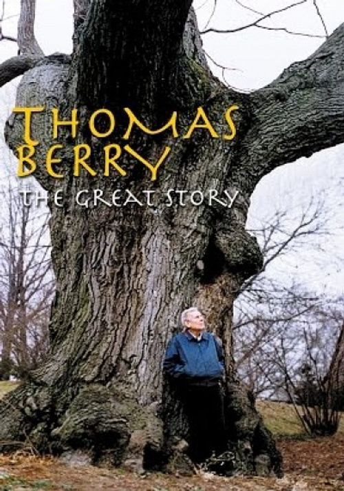 Thomas Berry: The Great Story (2014): Where to Watch and Stream Online ...