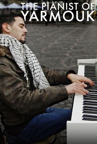Ayham Ahmad: The Pianist of Yarmouk (2016): Where to Watch and Stream ...