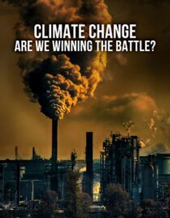 Climate Change- Are we winning the battle?: Where to Watch and Stream ...