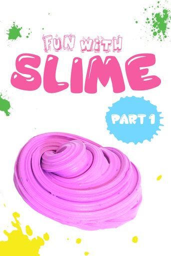 Fun With Slime: Part 1 (2019): Where to Watch and Stream Online | Reelgood