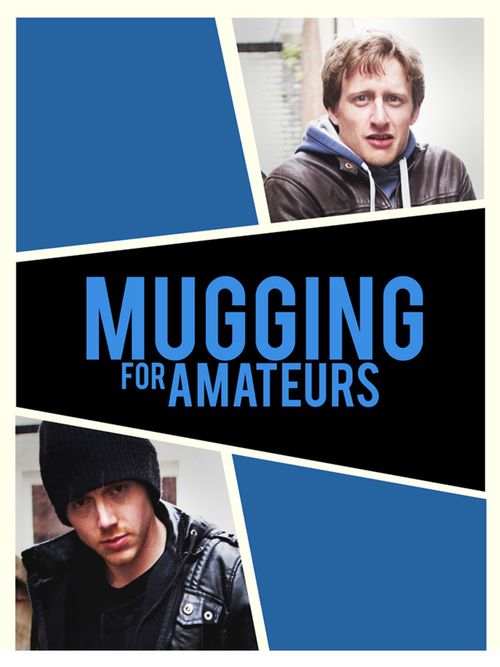 Mugging for Amateurs (2012): Where to Watch and Stream Online | Reelgood