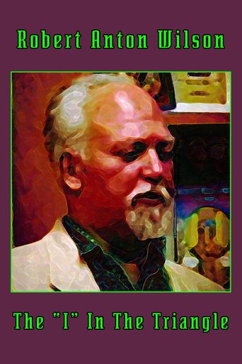 Robert Anton Wilson: The I in the Triangle (1990): Where to Watch and ...