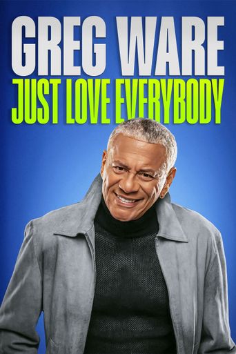 Greg Ware: Just Love Everybody (2023): Where to Watch and Stream Online ...