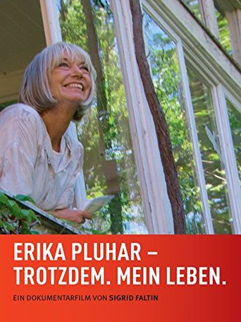Erika Pluhar: Trotzdem. Mein Leben. (2014): Where to Watch and Stream ...