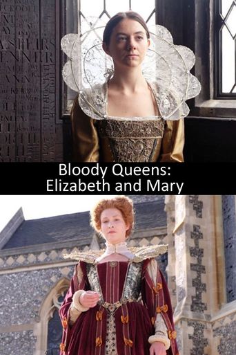 Bloody Queens: Elizabeth and Mary (2016): Where to Watch and Stream ...