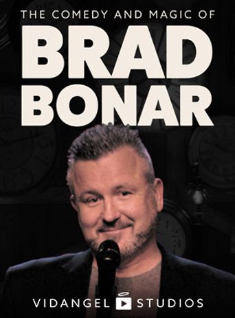 THE COMEDY AND MAGIC OF BRAD BONAR (2017): Where to Watch and Stream ...