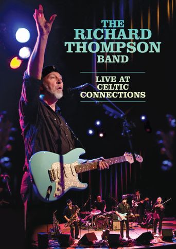 Richard Thompson: Live at Celtic Connection (2012): Where to Watch and ...