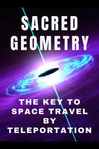 Sacred Geometry: Key to Space Travel by Teleportation: Where to Watch ...