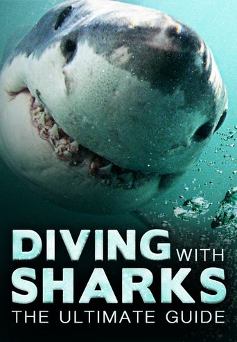 Diving with Sharks: The Ultimate Guide (2017): Where to Watch and ...