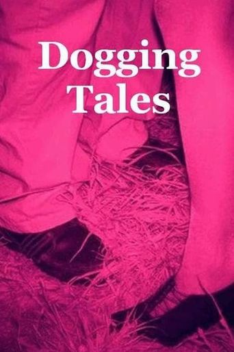 Dogging Tales (2013): Where to Watch and Stream Online | Reelgood