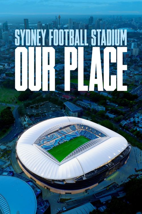 Sydney Football Stadium: Our Place (2022) - Where to Watch It Streaming ...