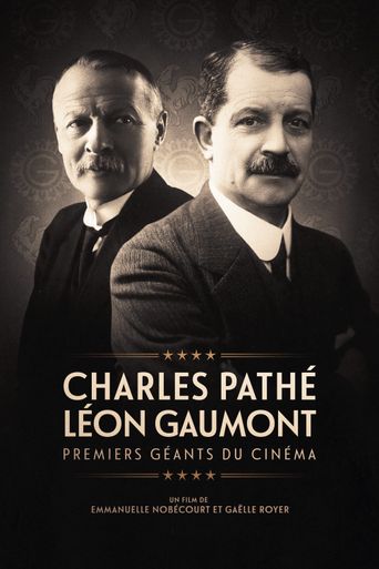 Charles Pathé et Léon Gaumont, premiers géants du cinéma (2019): Where ...