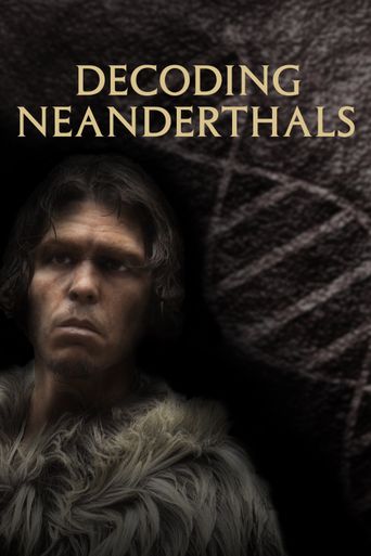 Decoding Neanderthals (2014): Where to Watch and Stream Online | Reelgood