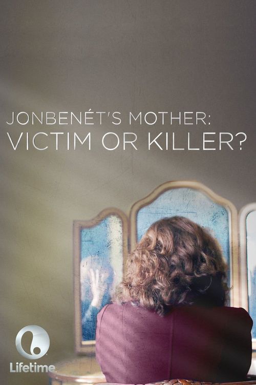 JonBenet's Mother: Victim or Killer: User Lists | Reelgood