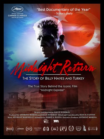 Midnight Return: The Story of Billy Hayes and Turkey (2016): Where to ...