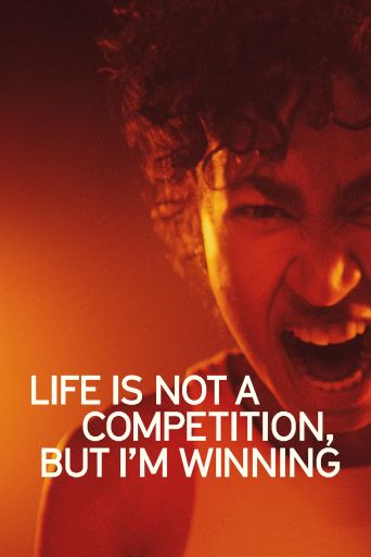 Life Is Not a Competition, But I'm Winning (2023): Where to Watch and ...