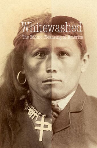 Whitewashed: The Ethnic Cleansing of America: Where to Watch and Stream ...