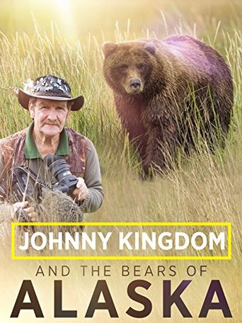 Johnny Kingdom and the Bears of Alaska (2013): Where to Watch and ...