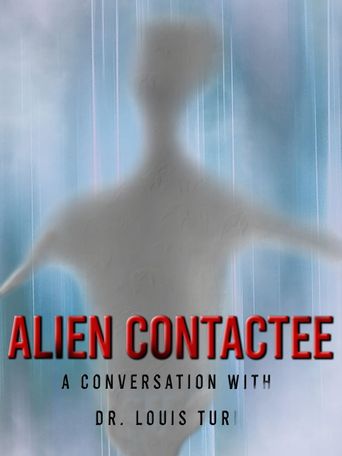 Alien Contactee: A Conversation with Dr.Louis Turi (2020): Where to ...