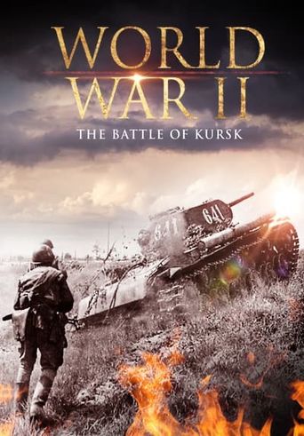 World War II: The Battle of Kursk: User Lists | Reelgood