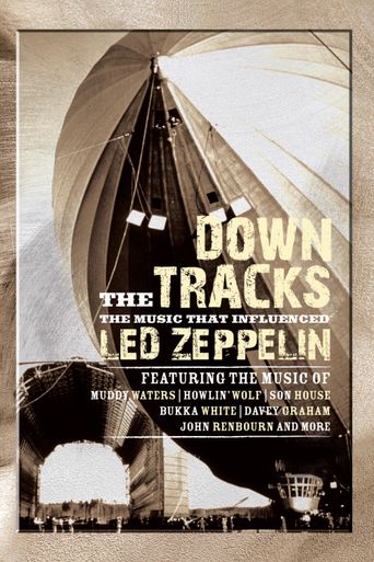 Down the Tracks: The Music That Influenced Led Zeppelin (2008): Where ...