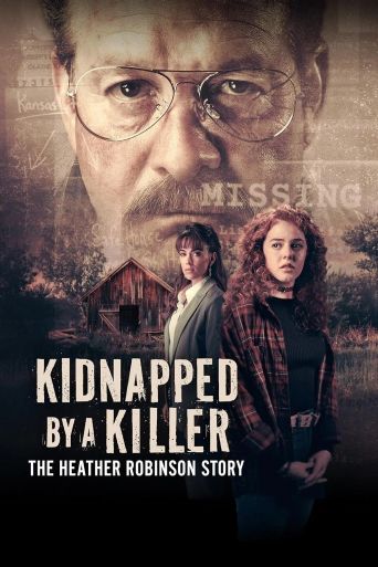 Kidnapped by a Killer: The Heather Robinson Story (2025): Where to ...