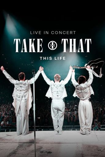 Take That: This Life – Live In Concert: Where to Watch and Stream ...