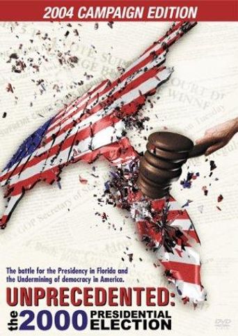 Unprecedented: The 2000 Presidential Election (2002): Where to Watch ...