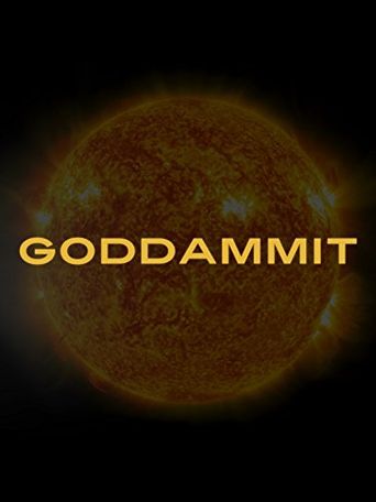 Goddammit (2017): Where to Watch and Stream Online | Reelgood
